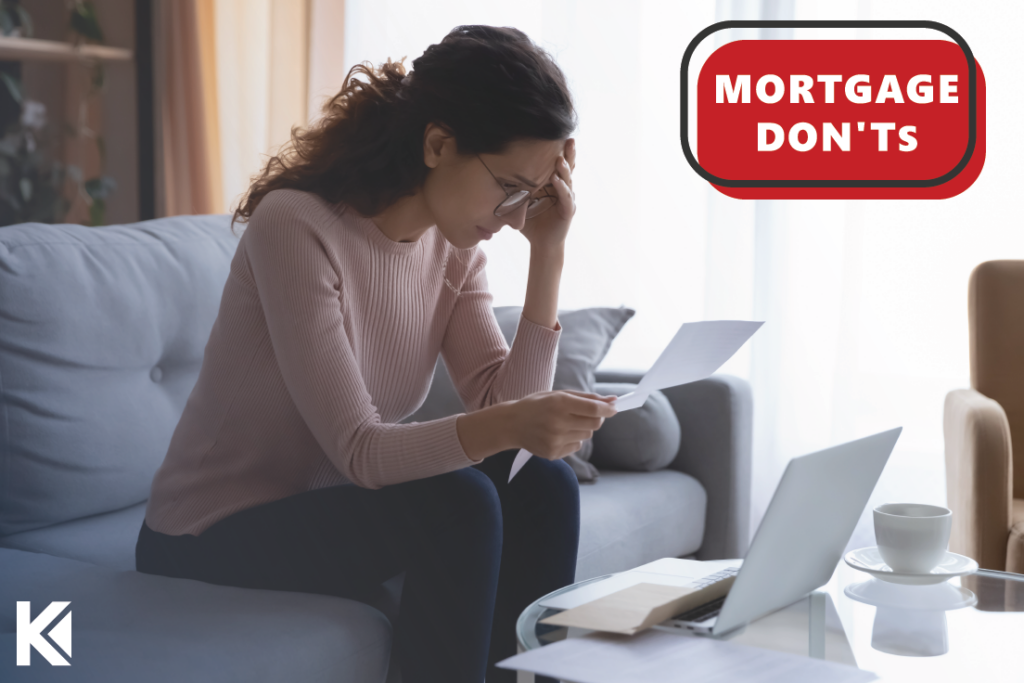 Mortgage Don’ts: What To Avoid When Applying | Kwik Mortgage Corporation